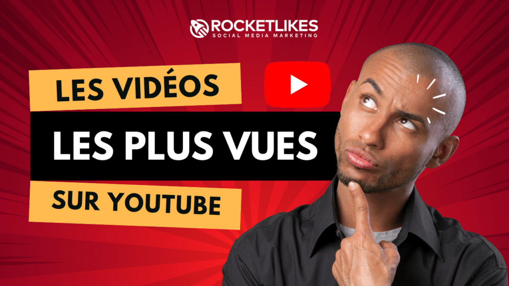 Les vidéos YouTube les plus vues | RocketLikes